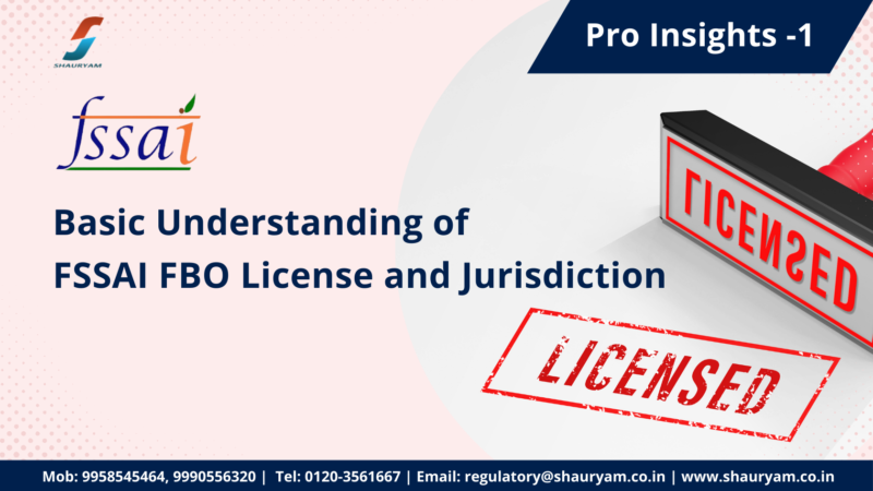 Basic Understanding of FSSAI FBO License and Jurisdiction - Shauryam